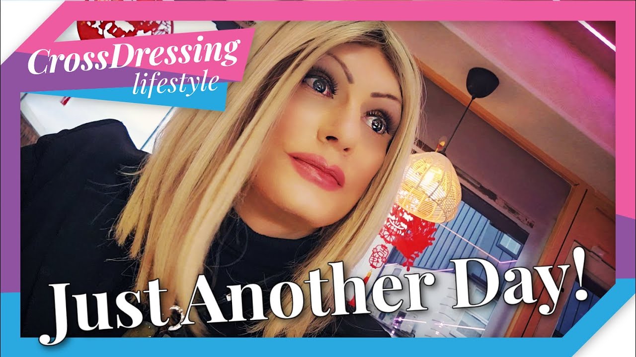 Living Authentically A Day In My Crossdressing Life Youtube