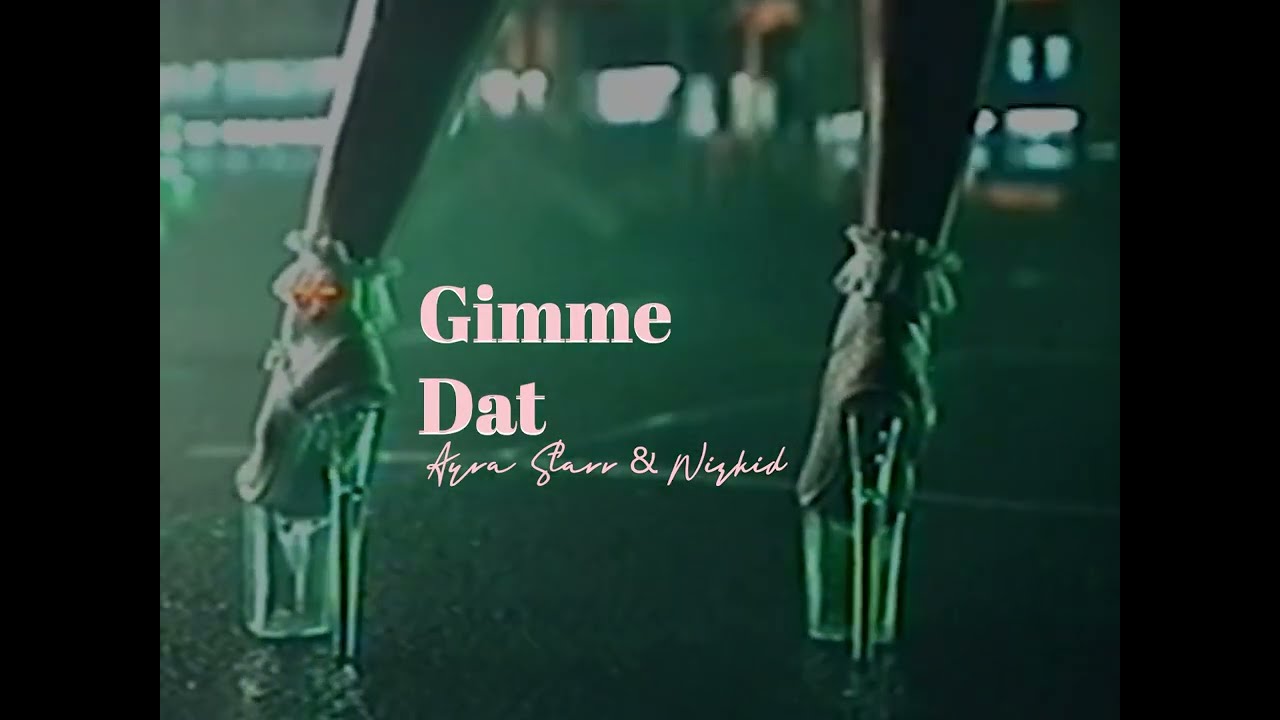 Gimme Dat Ayra Starr Wizkid Song Lyrics Music Videos Concerts