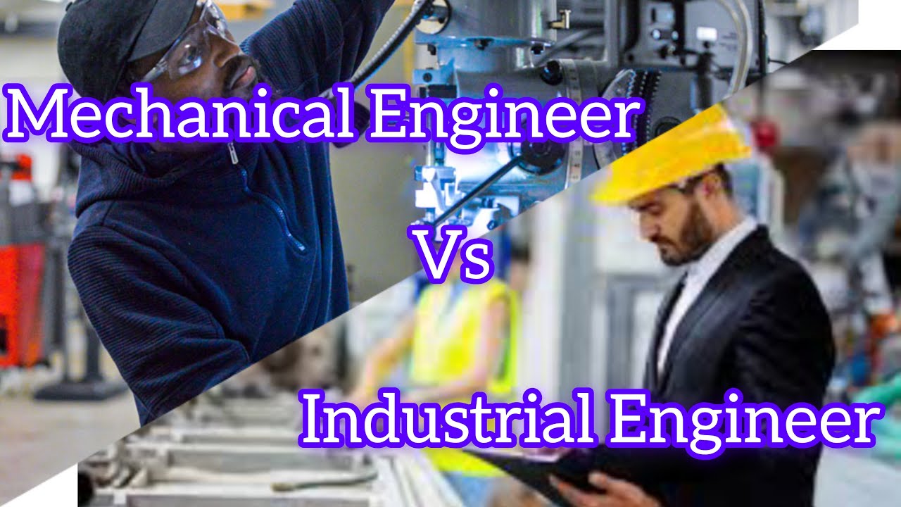 Mechanical Engineering Vs Industrial Engineering What Is The