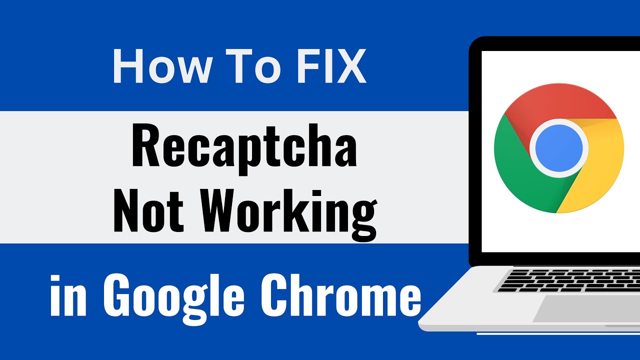 How To Fix Recaptcha Not Working In Chrome Youtube