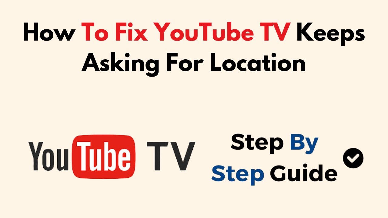 How To Fix Youtube Tv Keeps Asking For Location Youtube