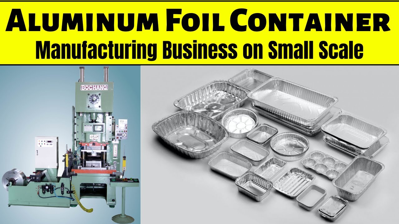 How To Start Aluminum Foil Container Manufacturing Business Small