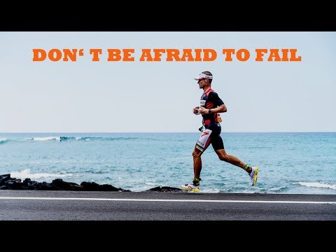 Don T Be Afraid To Fail Triathlon Motivation 2017 Youtube