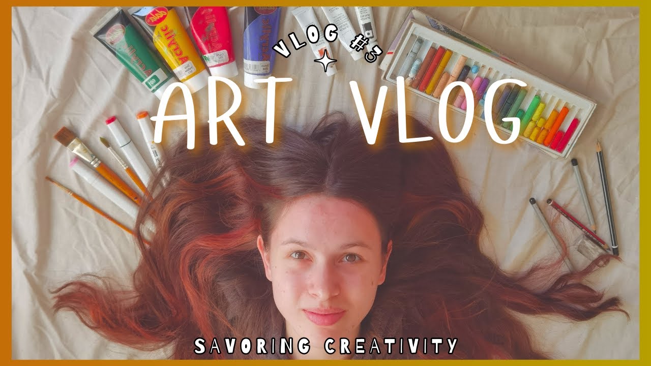 Art Vlog 3 Savoring Creativity Youtube