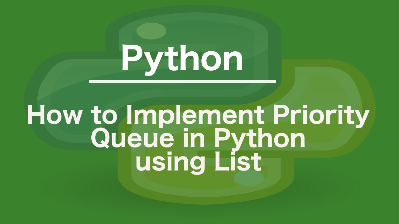 How To Implement Priority Queue In Python Using List Youtube
