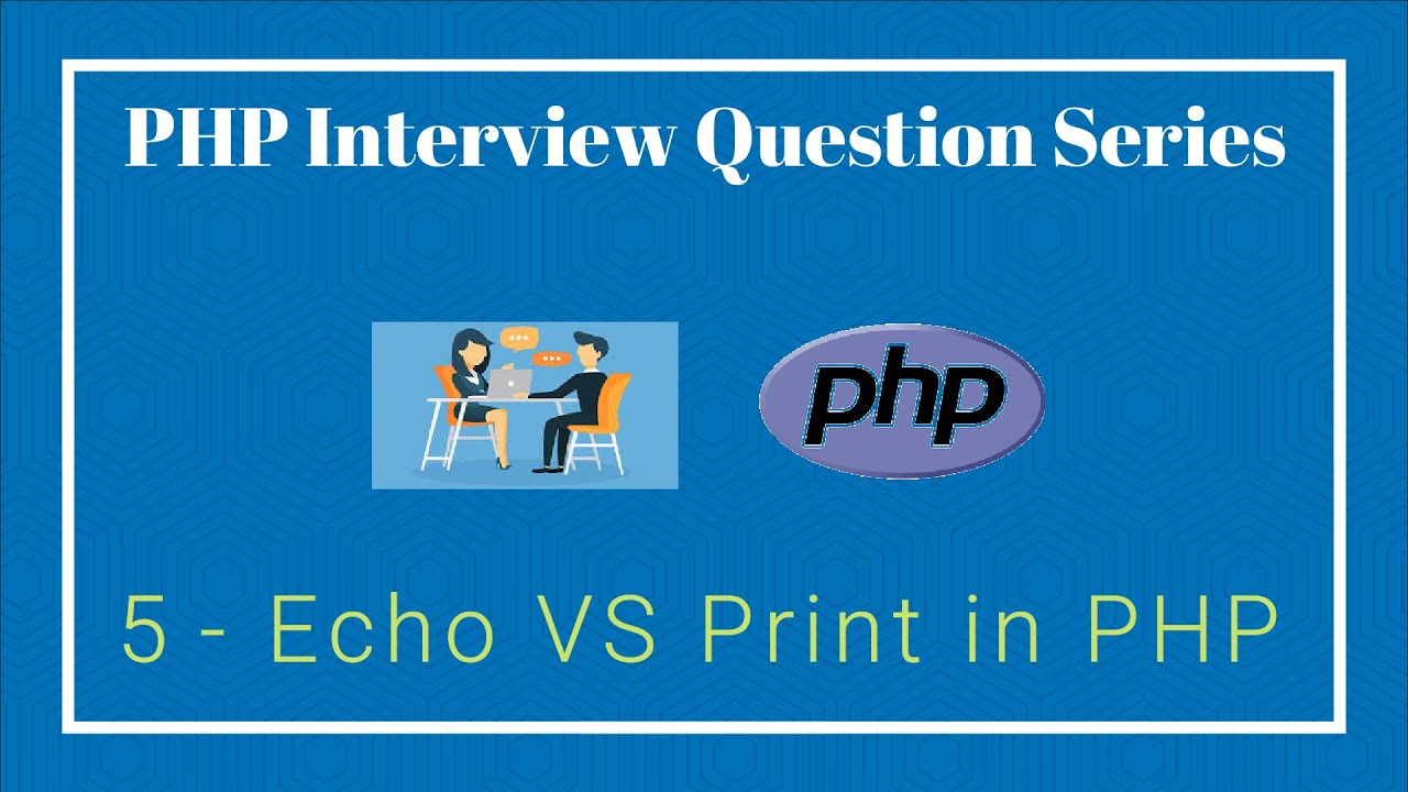 5 Echo Vs Print In Php Interview Question Answers Series Youtube