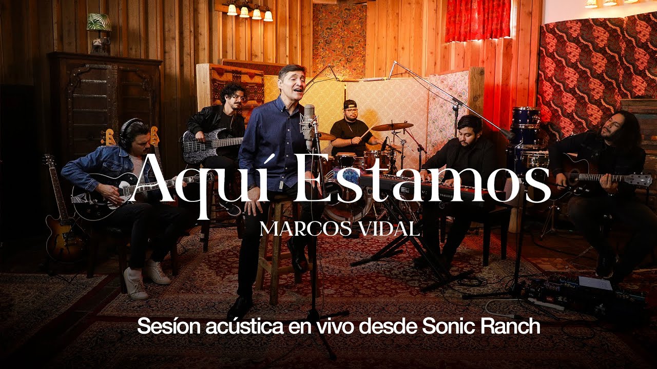 Marcos Vidal Aquí Estamos Sesión Acústica En Vivo Desde Sonic Ranch