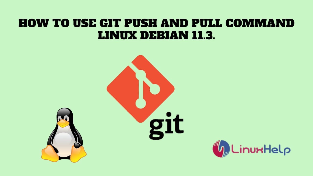 How To Use Git Push And Pull Command On Linux Debian 11 3 Youtube