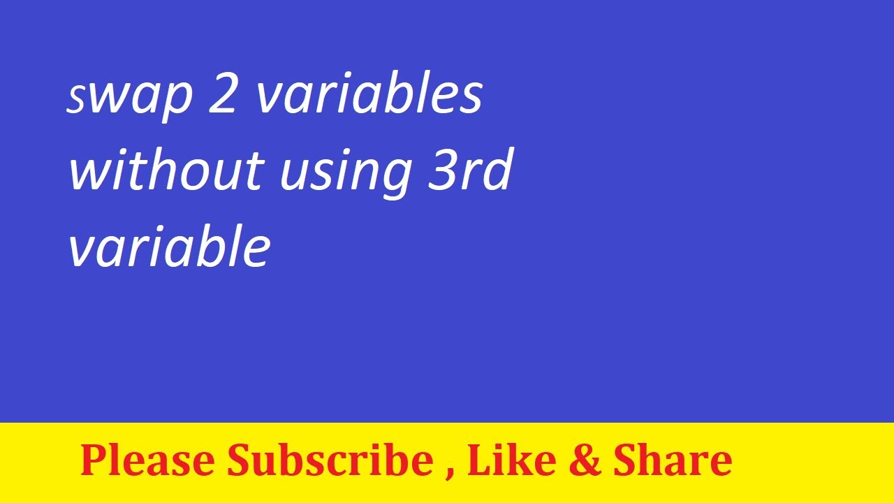 Swap 2 Variables Without Using 3rd Variable Youtube