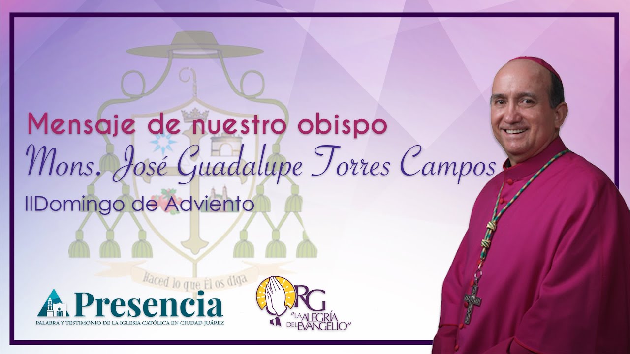 Mensaje Semanal Del Ii Domingo De Adviento Del Obispo J Guadalupe