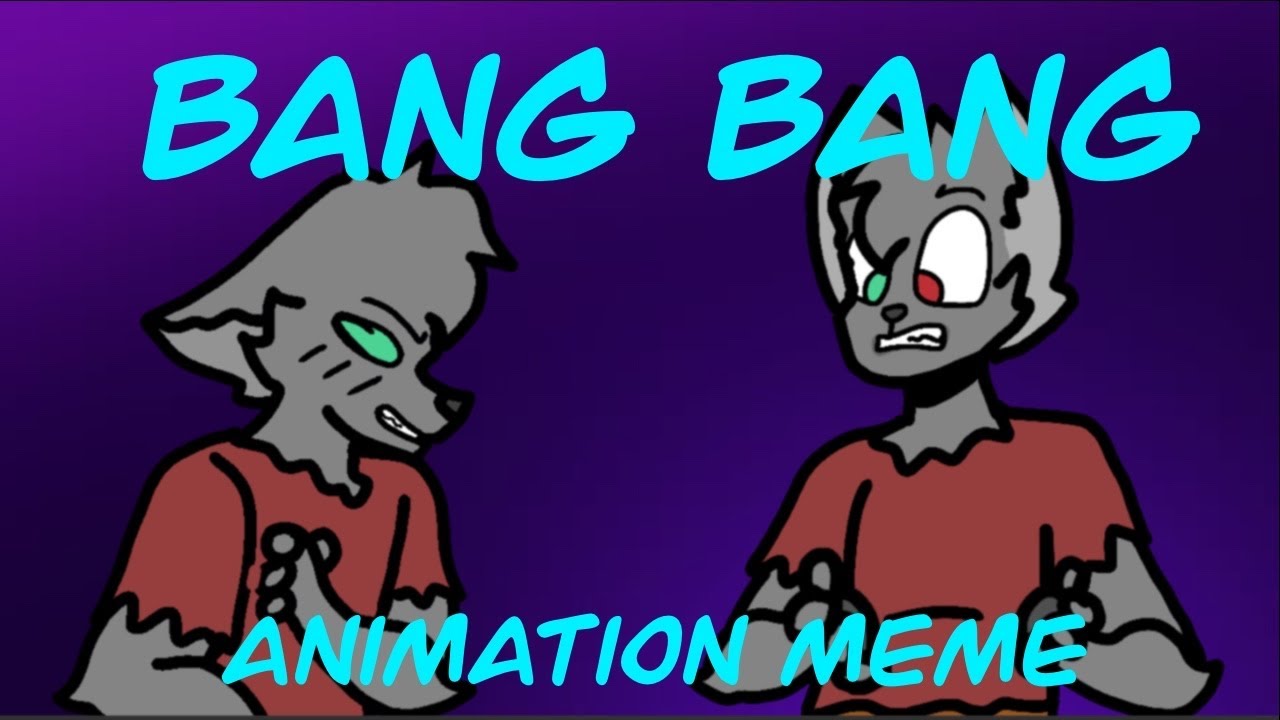 Bang Bang Animation Meme Youtube