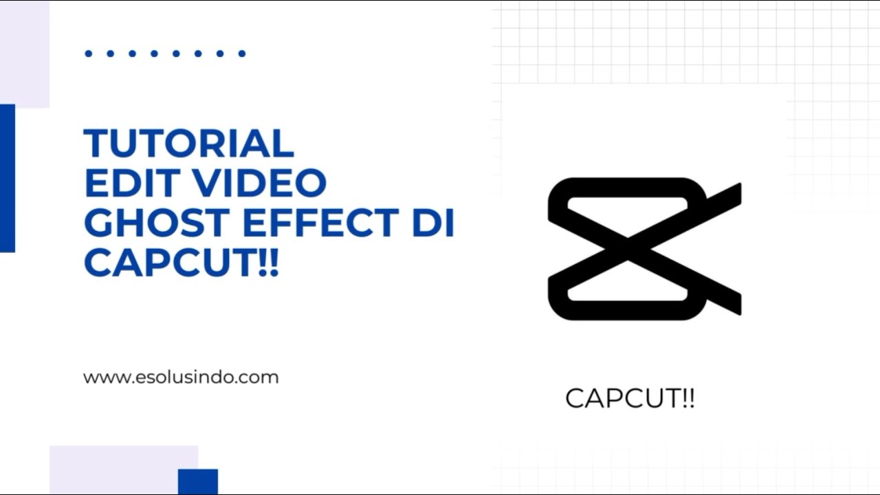 Tutorial Capcut Cara Edit Video Ghost Effect Di Capcut Youtube