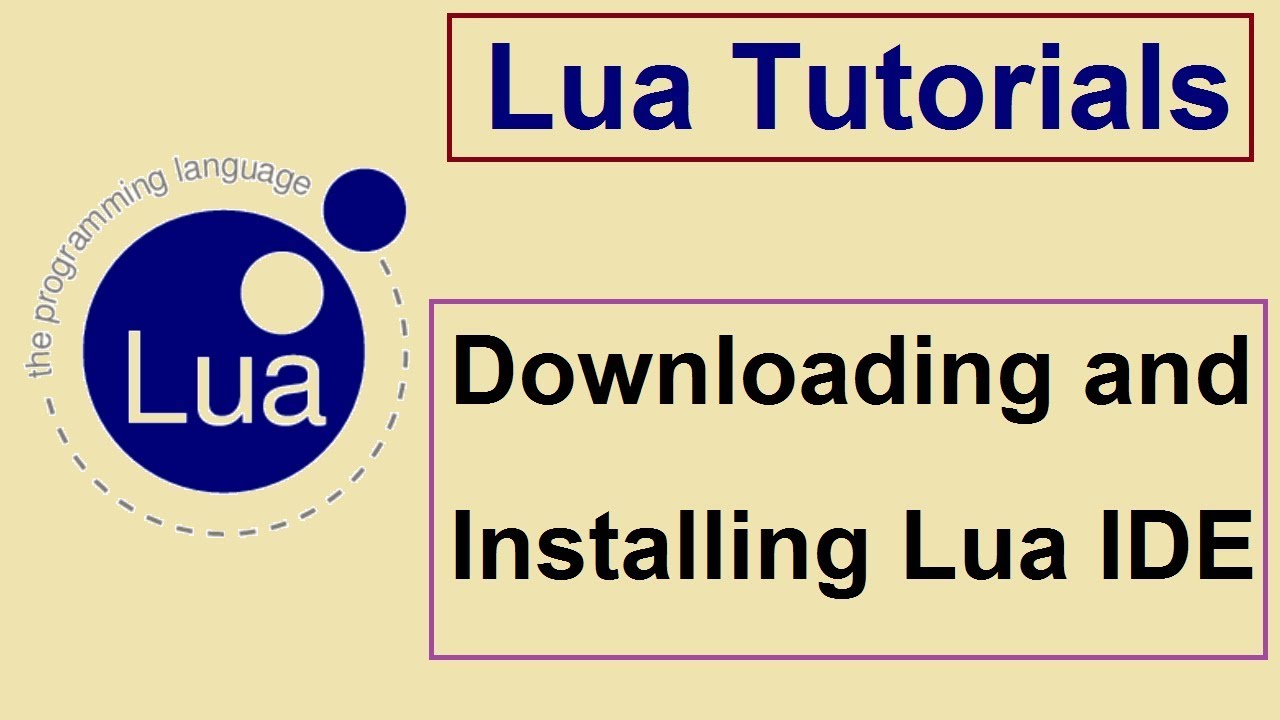 Lua Programming Tutorials 1 Downloading And Installing Lua Ide