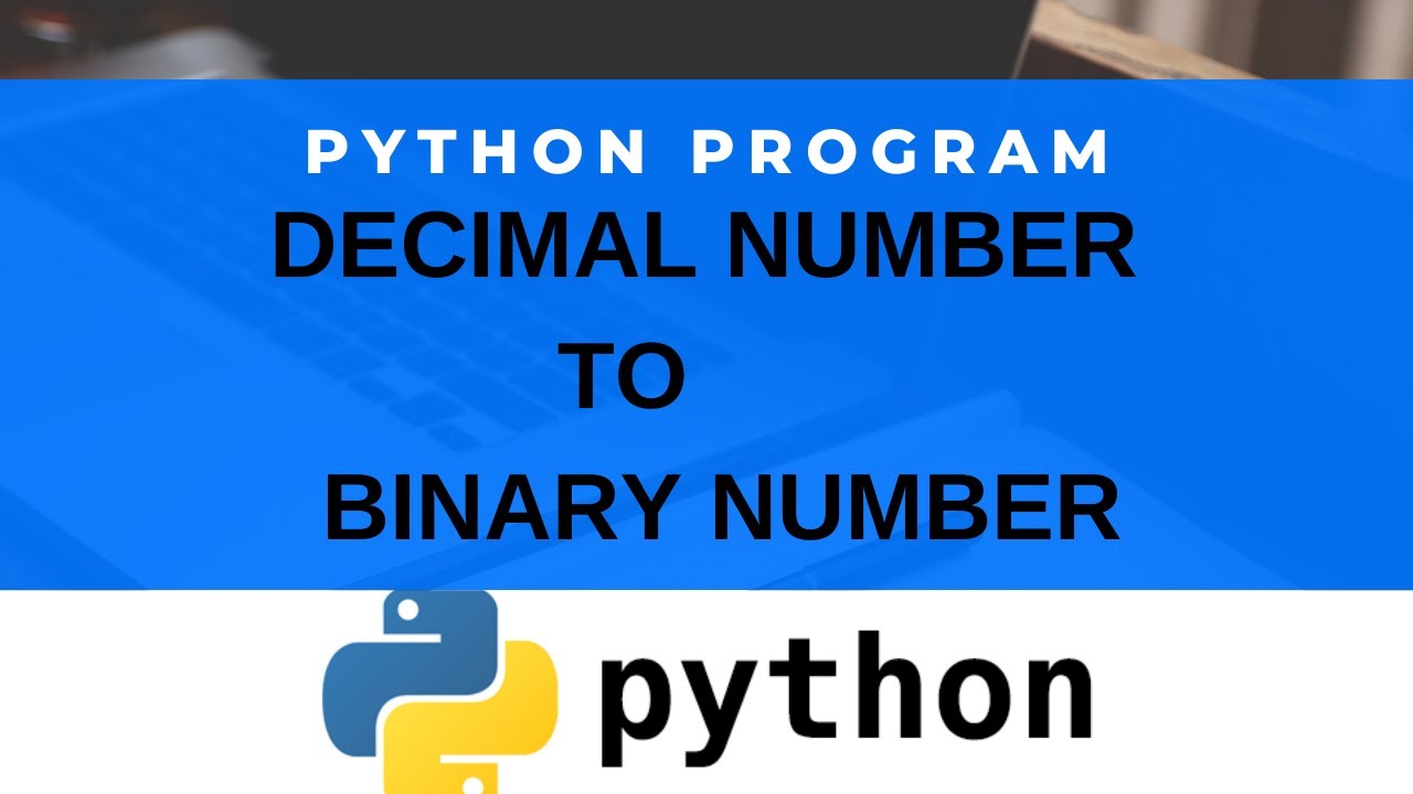 Python Program To Convert Decimal Number To Binary Number Python