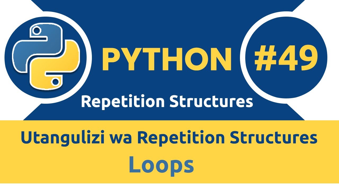 49 Repetition Structures Utangulizi Fahamu Kuhusu Loops Katika