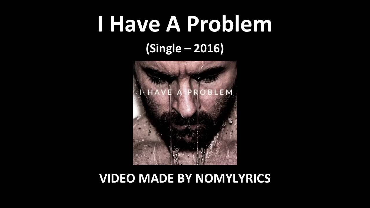 Nomy I Have A Problem Lyrics Youtube
