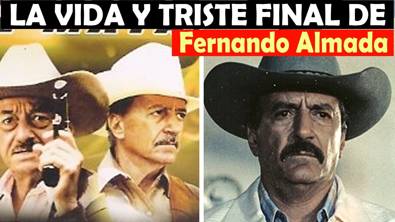 La Vida Y El Triste Final De Fernando Almada Youtube