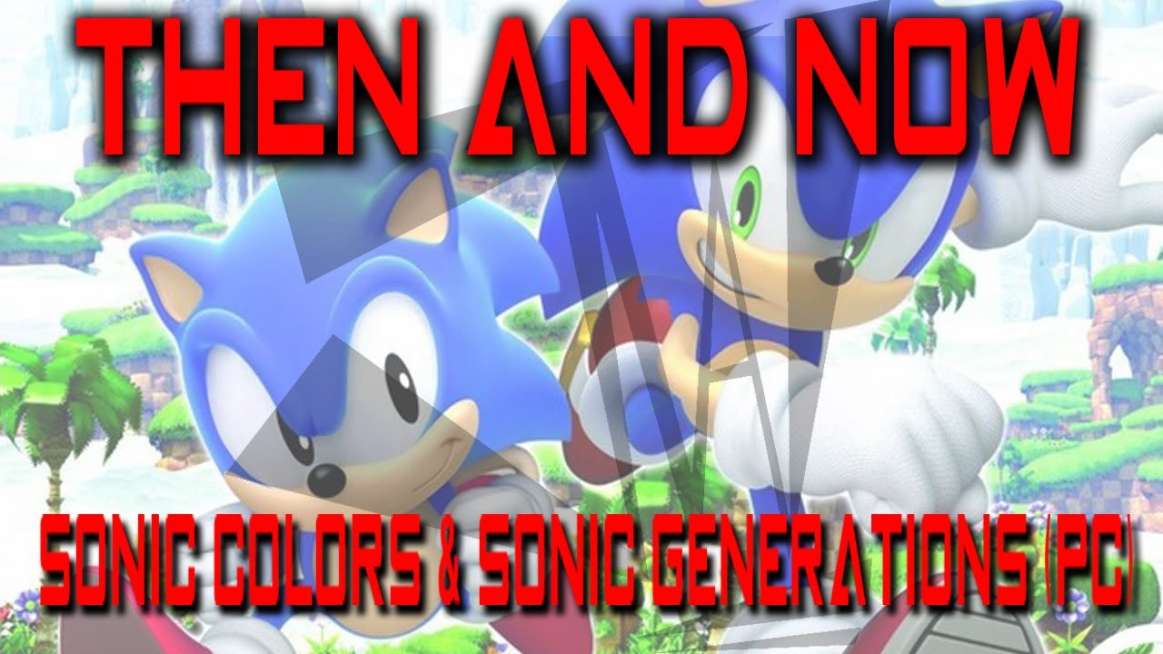Then And Now Sonic Colors Sonic Generations Pc 3ds Youtube