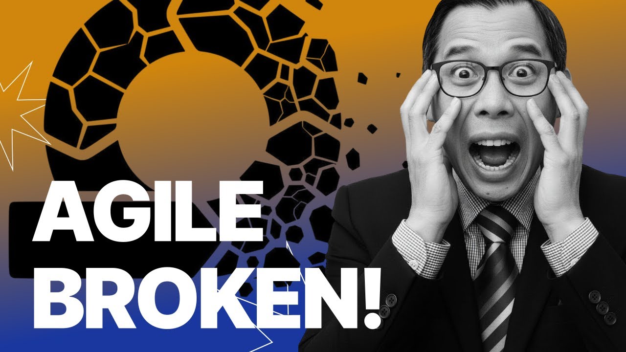 Agile Is Broken Here S How To Fix It Youtube
