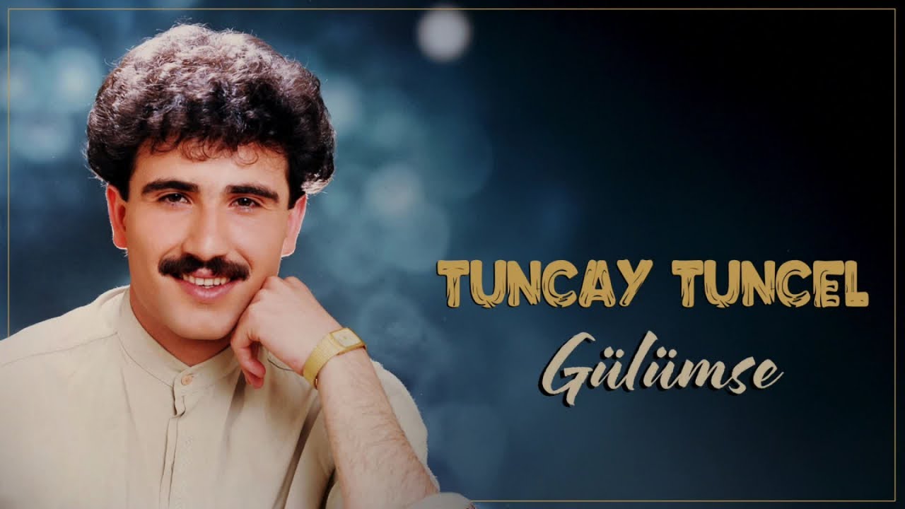 Tuncay Tuncel Gülümse Youtube