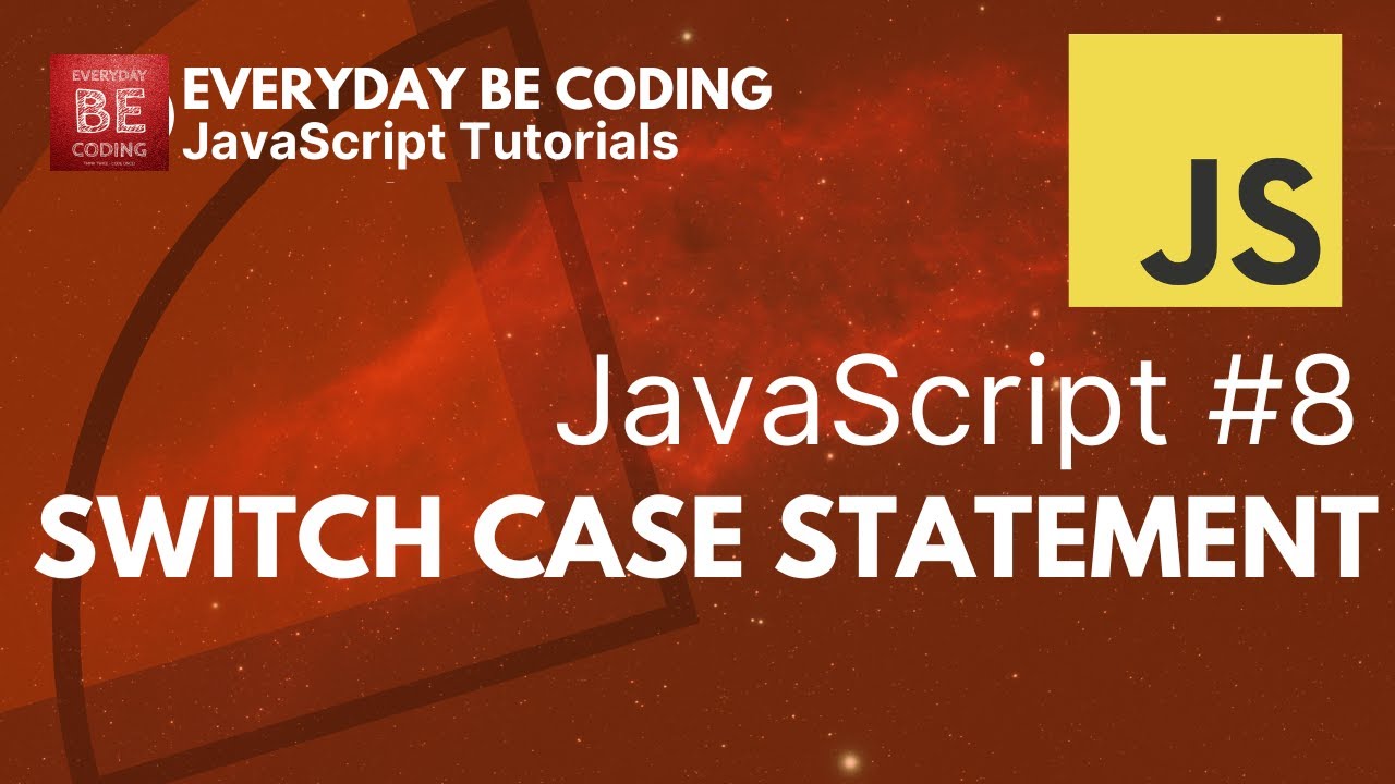 Switch Case Statements In Javascript 8 Everyday Be Coding Youtube