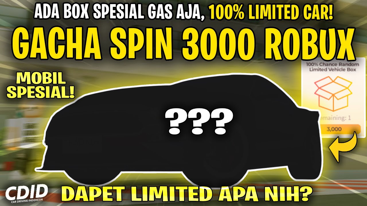 Gacha Habisin 3000 Robux Buat Limited Car Box Spin Di Cdid V1 9 8 Car