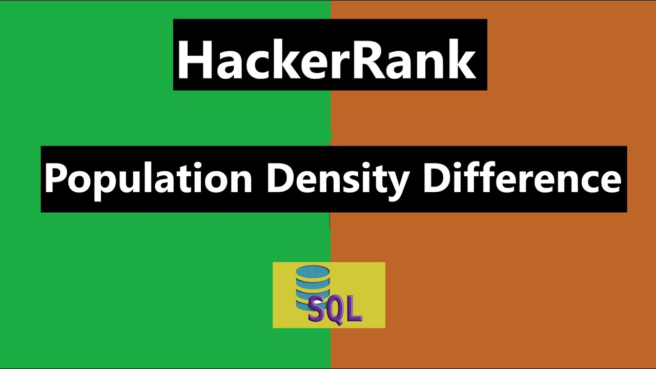 25 Population Density Difference Hackerrank Solution Sql