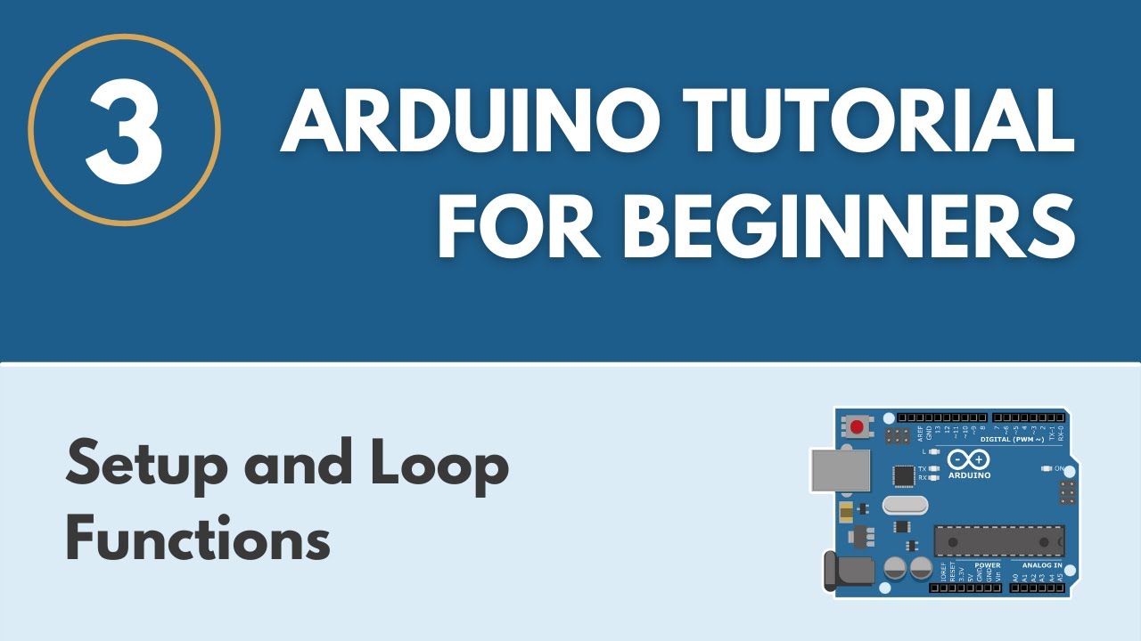 Setup And Loop Functions Arduino Tutorial For Beginners 3 Youtube