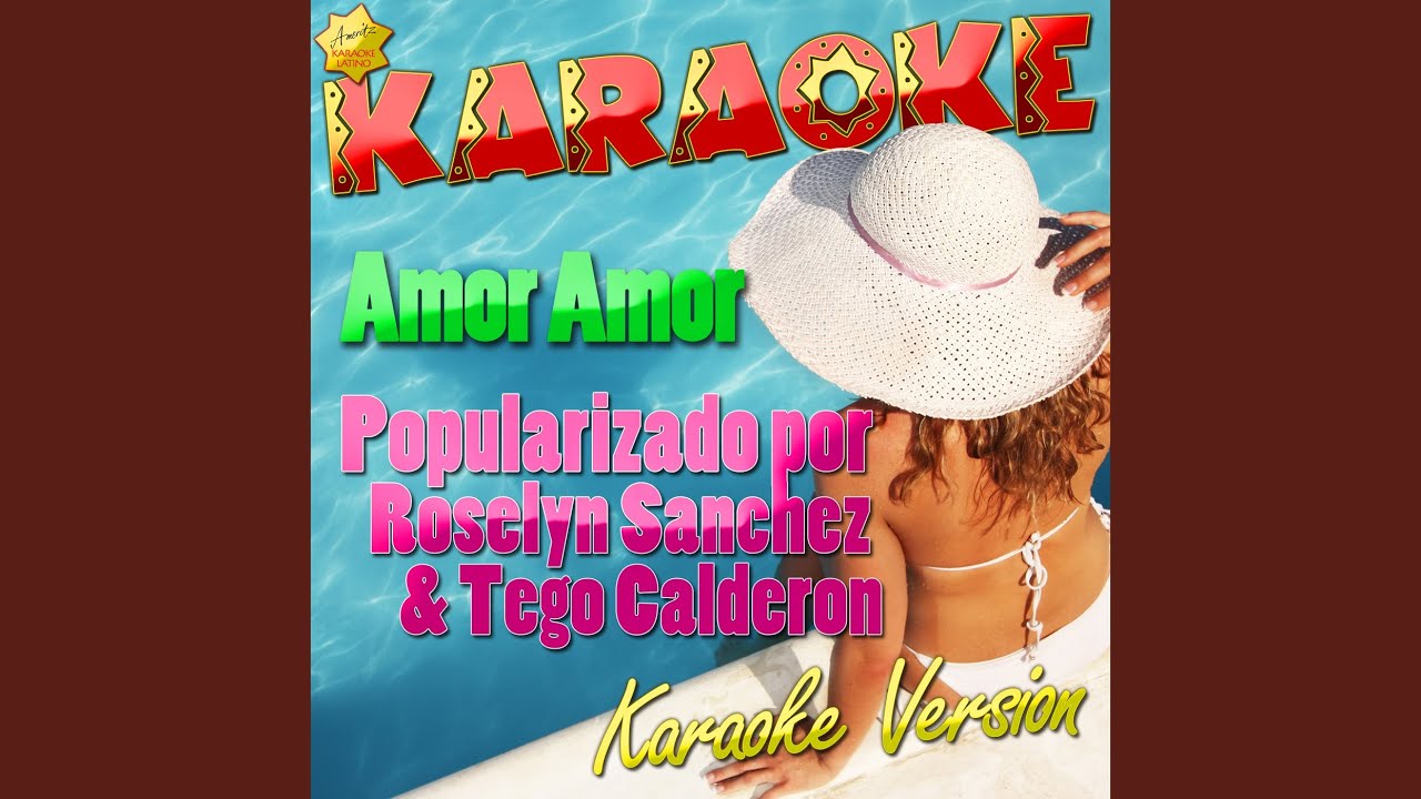 Amor Amor Popularizado Por Roselyn Sanchez Tego Calderon Karaoke