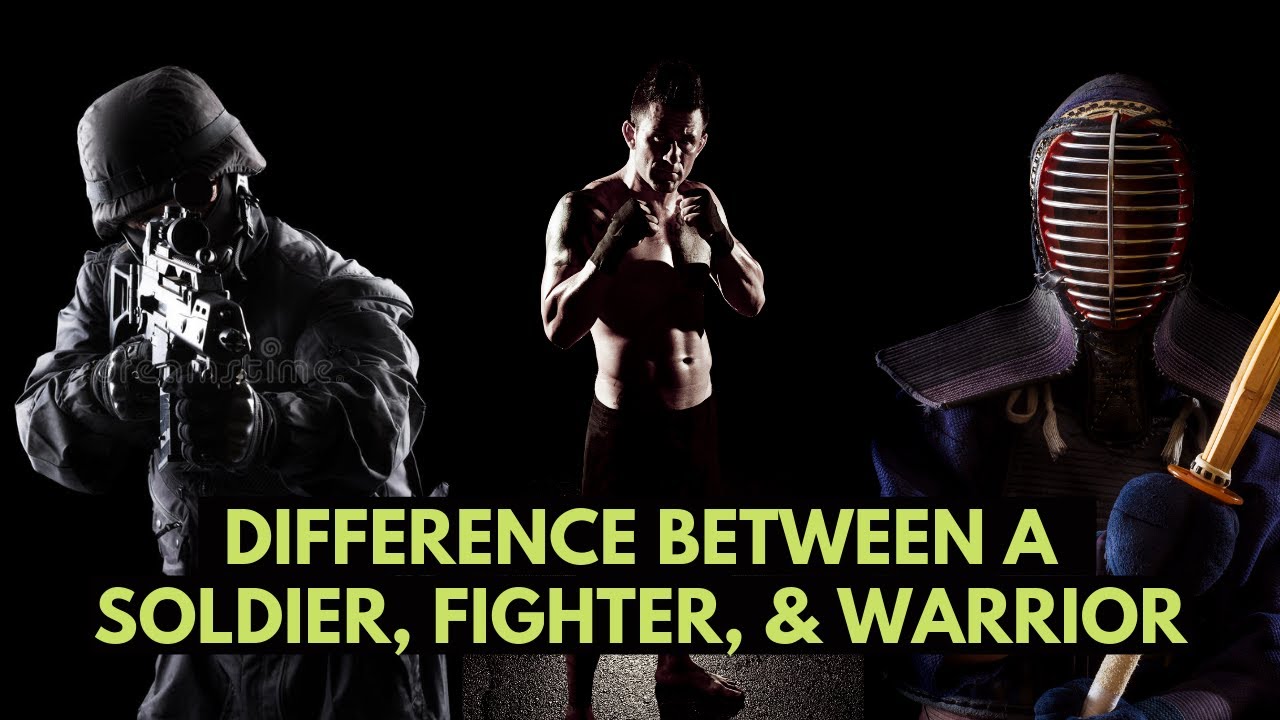 Difference Between A Soldier Fighter And Warrior Youtube