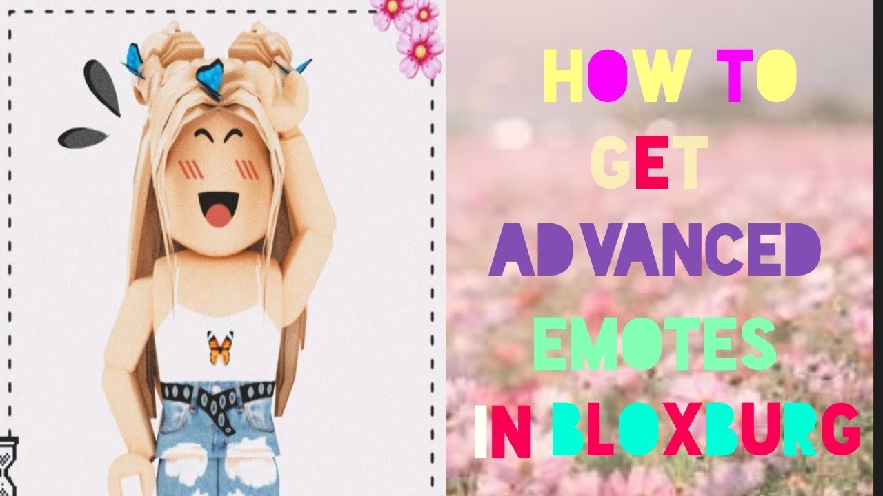 How To Get Advanced Emotes In Welcome To Bloxburg Roblox Youtube