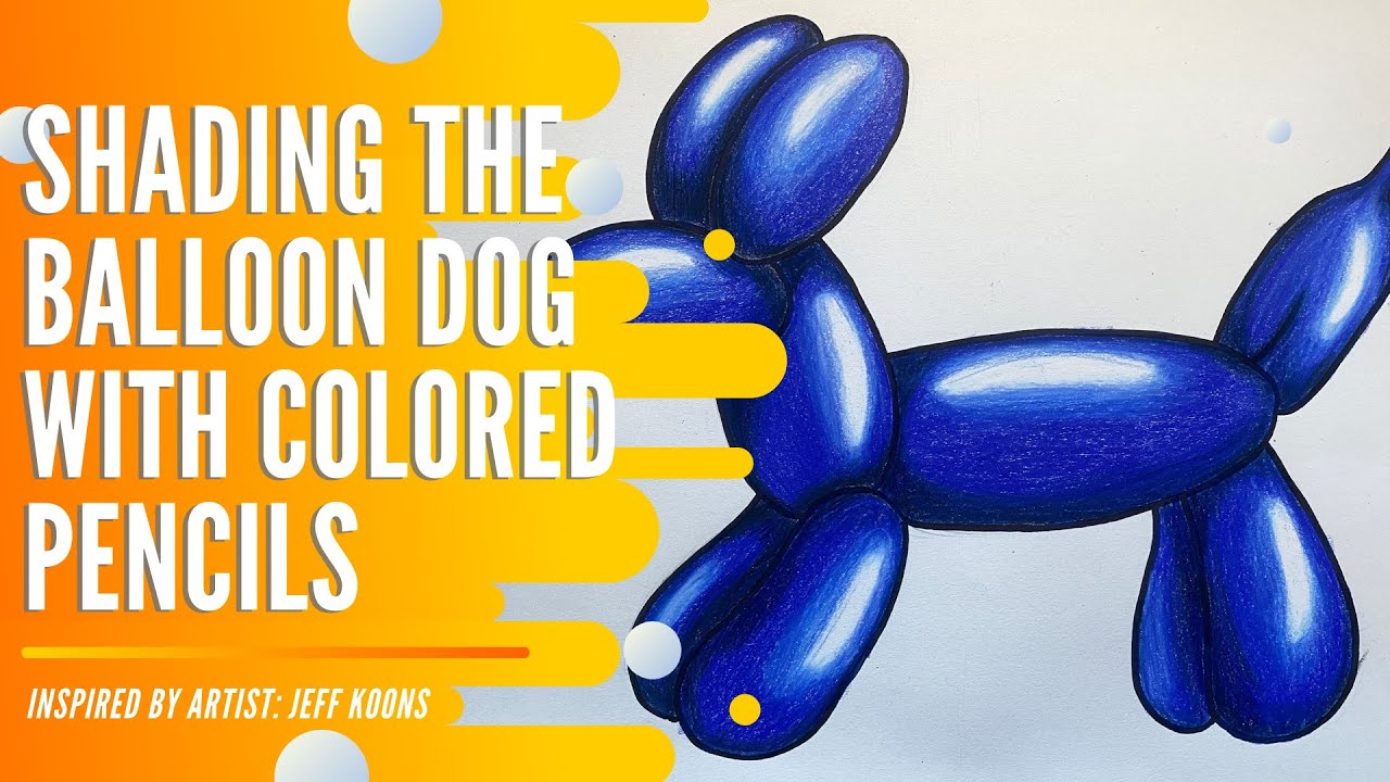 Balloon Dog Colored Pencil Shading Youtube
