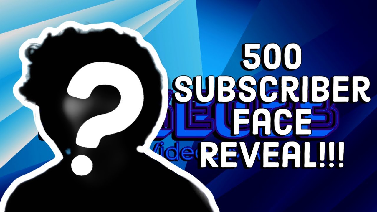 500 Subscriber Face Reveal Youtube