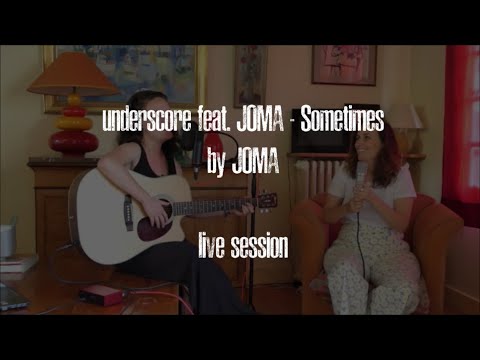 Underscore Feat Joma Sometimes Live Session Youtube