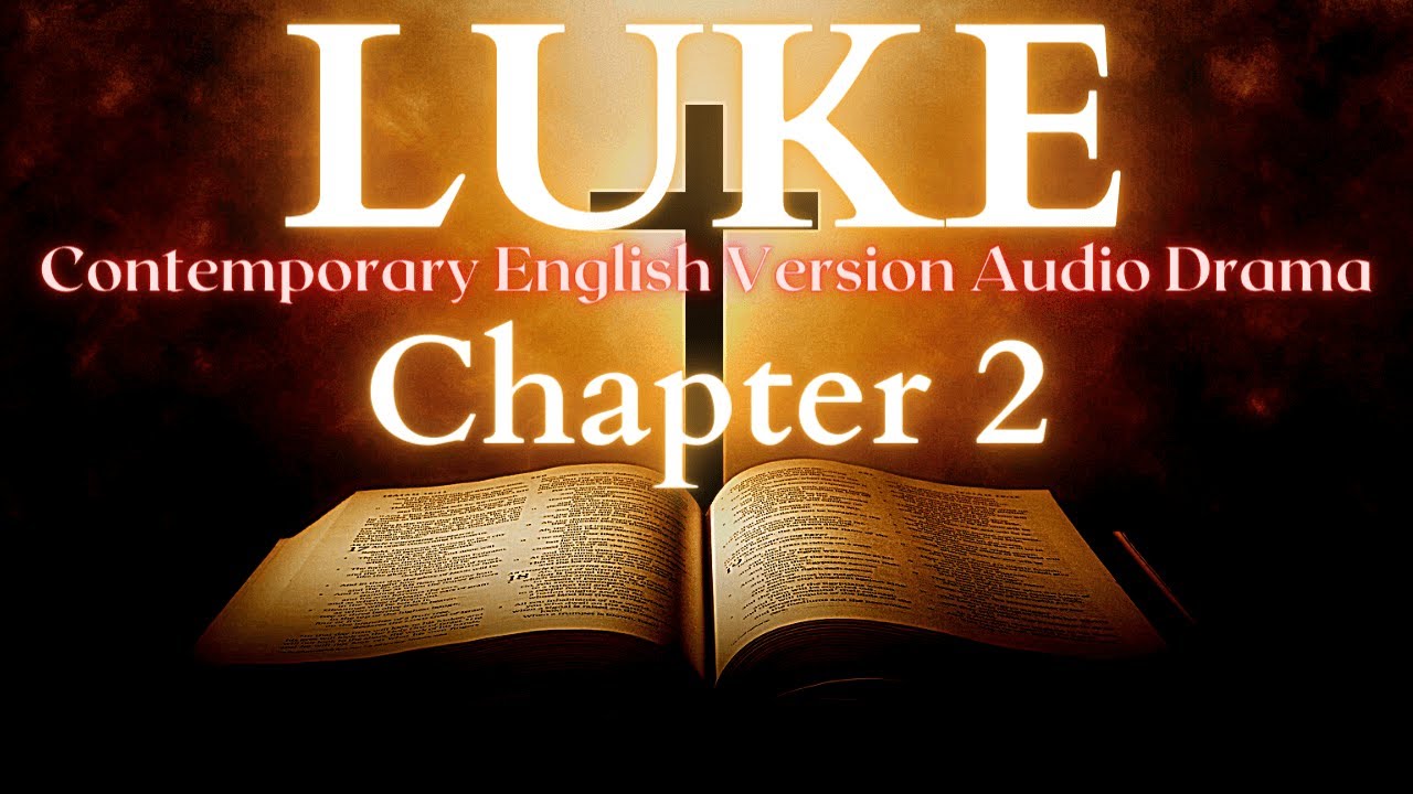 Luke Chapter 2 Contemporary English Audio Drama Cev Youtube