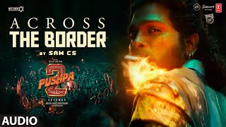 Across The Border Ost Pushpa 2 The Rule Allu Arjun Sam Cs Sukumar T ...