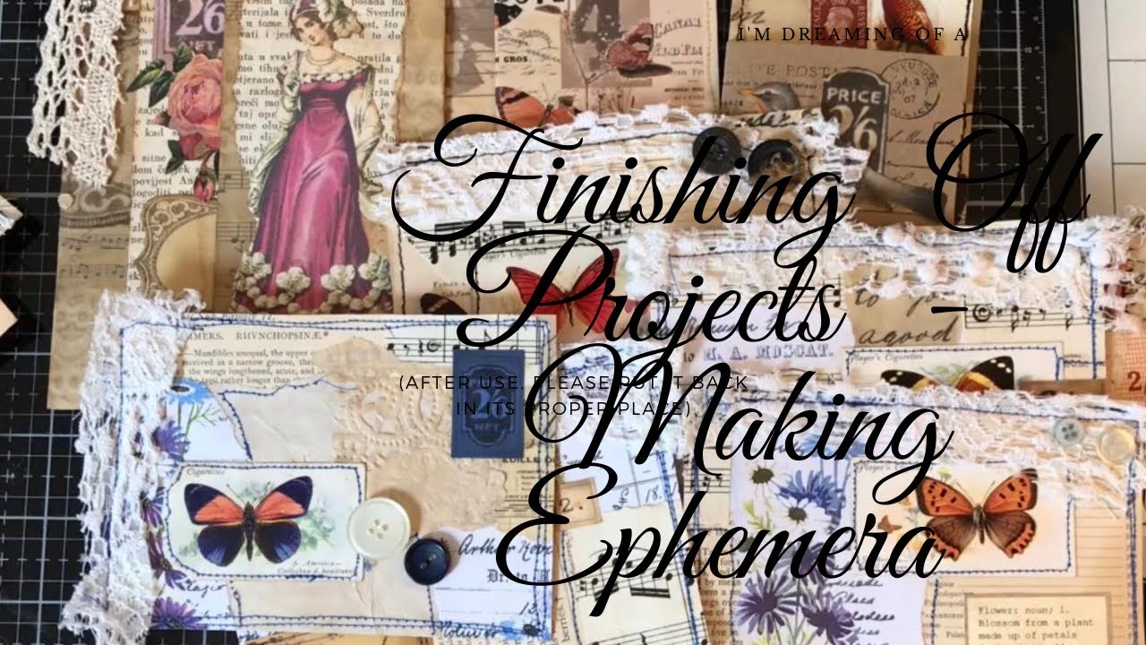 Making Ephemera For Junk Journals Finishing Off Projects Youtube