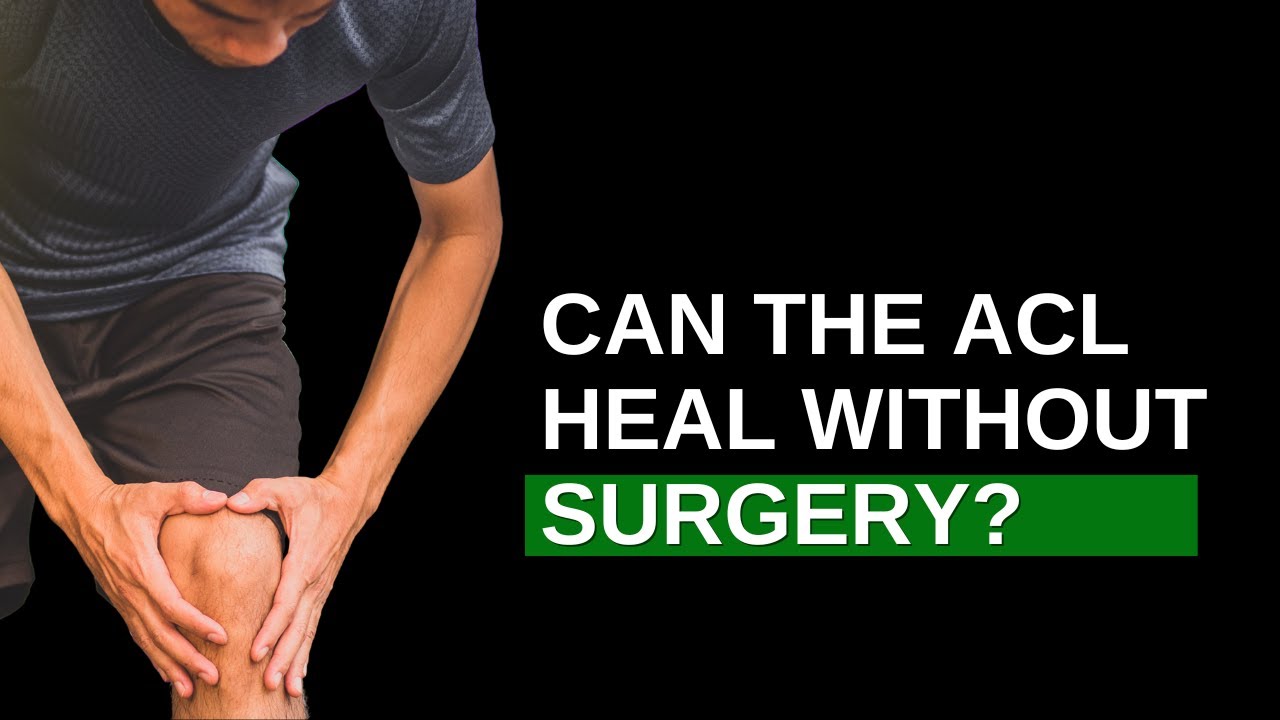 Can The Acl Heal Without Surgery Youtube
