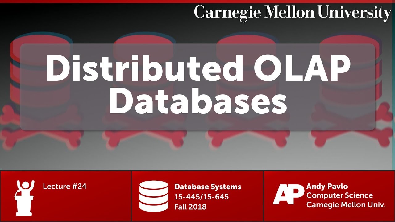 Cmu Database Systems 24 Distributed Olap Databases Fall 2018 Youtube