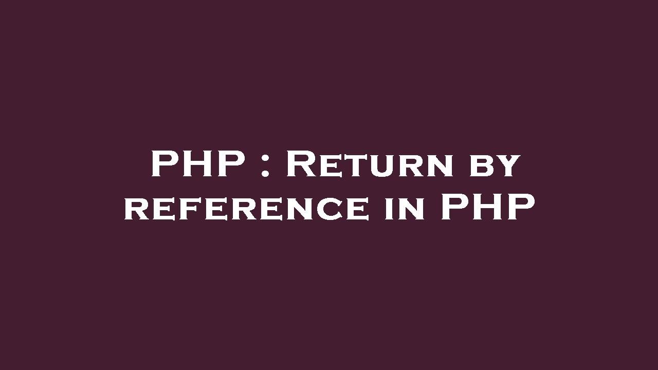 Php Return By Reference In Php Youtube