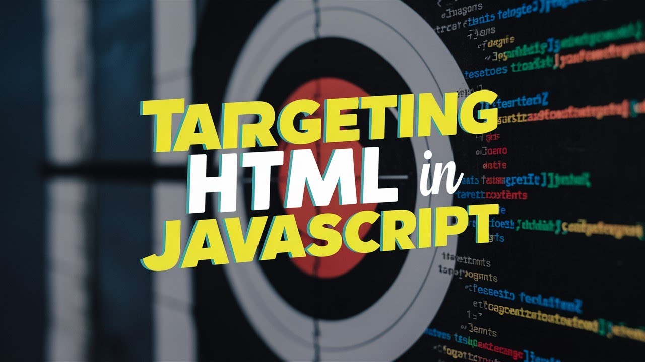 Targeting Html In Javascript Youtube