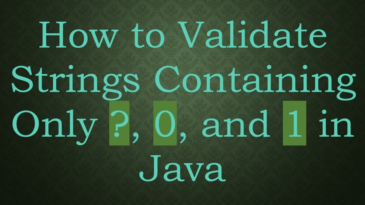 How To Validate Strings Containing Only 0 And 1 In Java Youtube