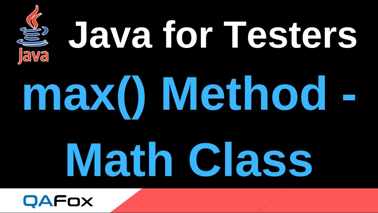 Java For Testers Part 140 Max Math Class Method Youtube