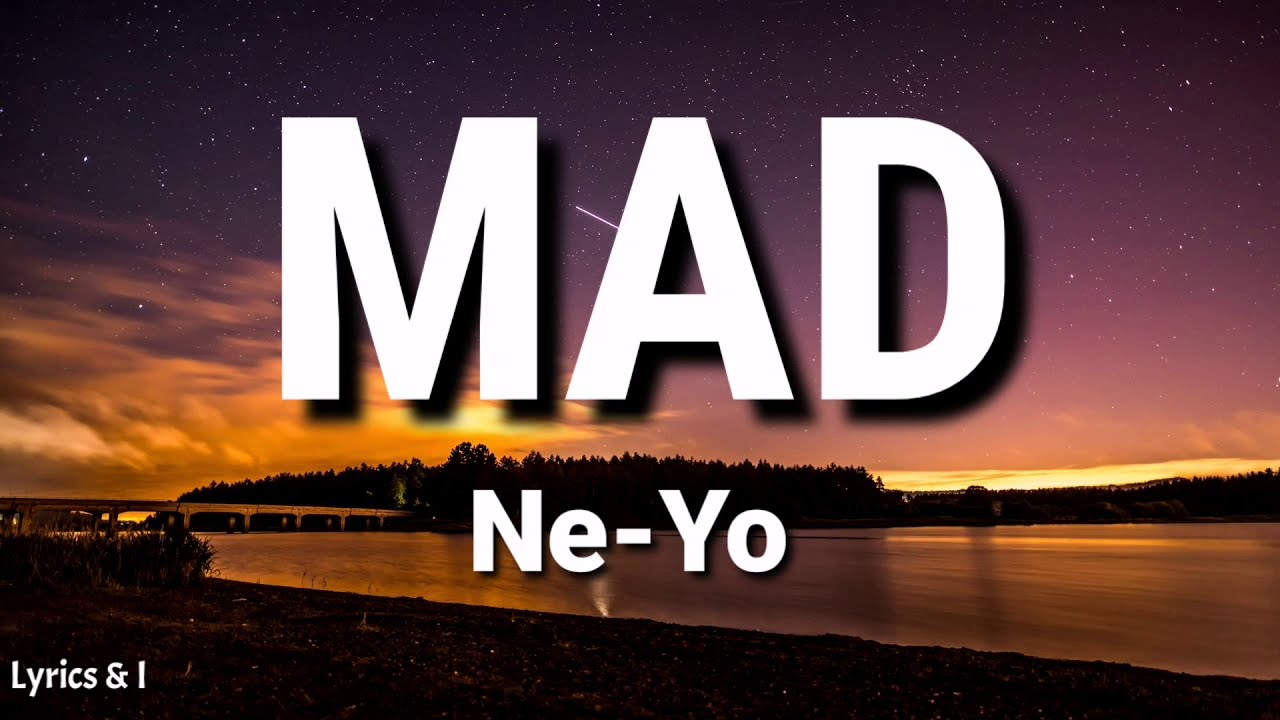 Ne Yo Mad Lyrics Lyrics And I Youtube