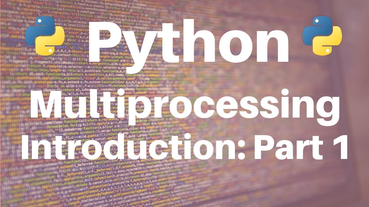 Multiprocessing In Python Introduction Part 1 Youtube