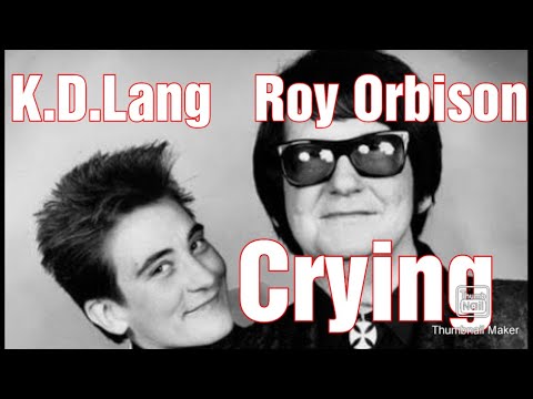 Kd Lang Roy Orbison Crying Youtube