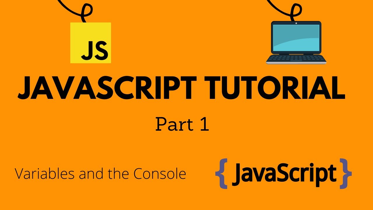 Javascript Tutorial Part 1 Variables And The Console Youtube