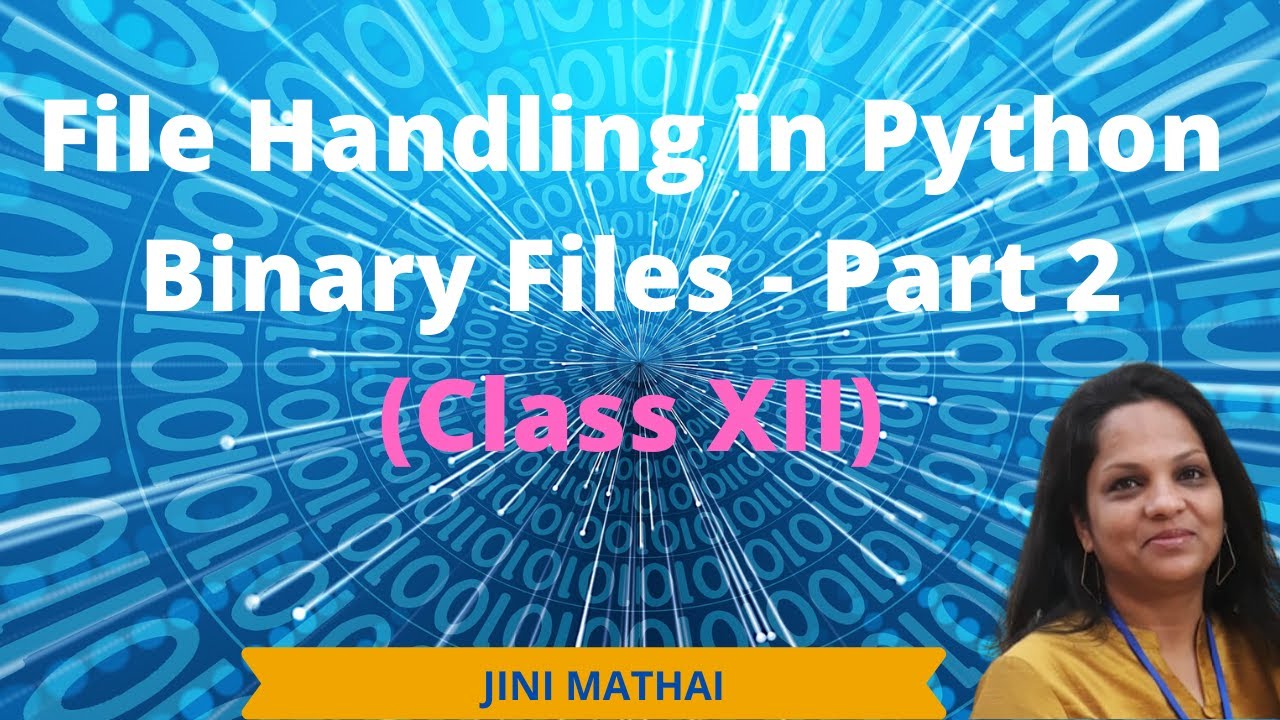 File Handling In Python Binary Files Part 2 Class Xii Youtube