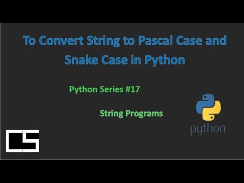Change Given String To Pascal Case Snake Case Python