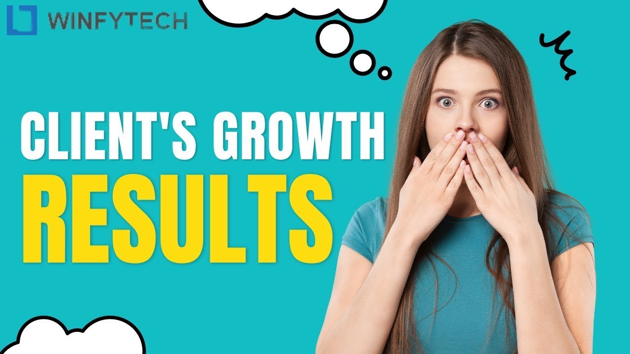 Client S Growth Results Winfytech 1 Youtube